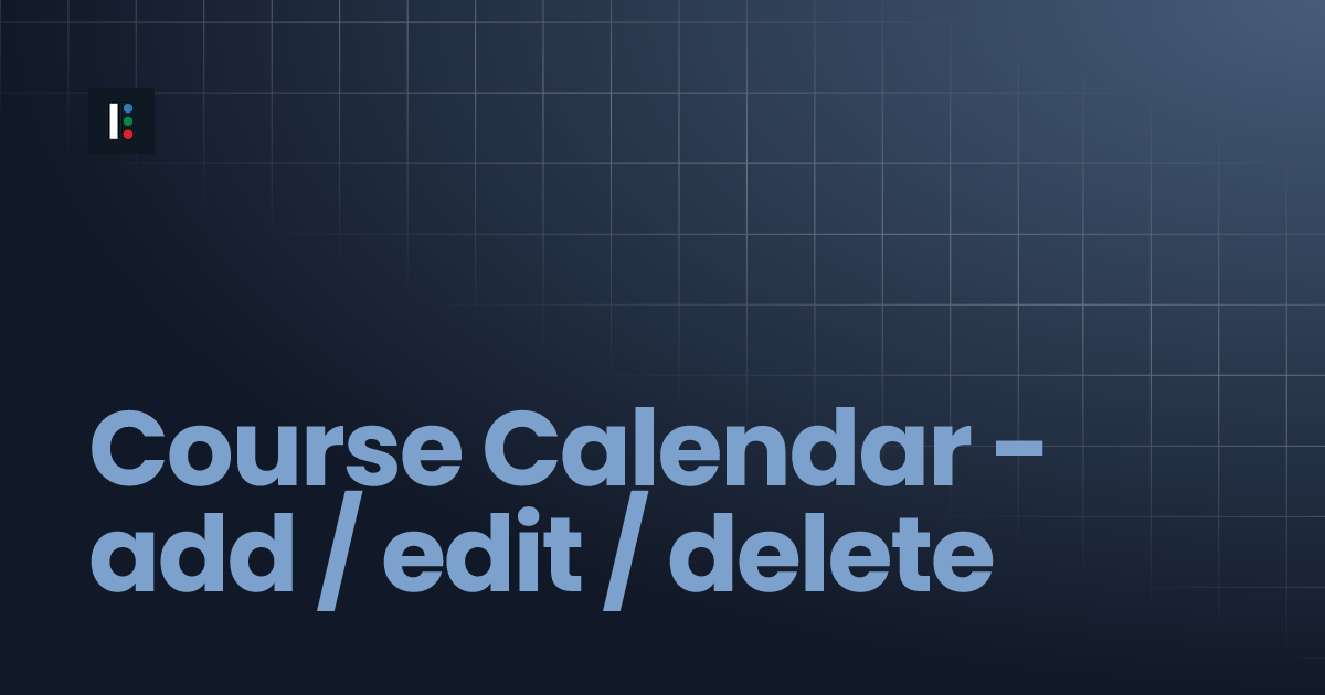 Course Calendar - add / edit / delete | Instructure Developer Documentation Portal