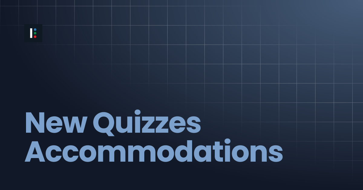 New Quizzes Accommodations | Instructure Developer Documentation Portal