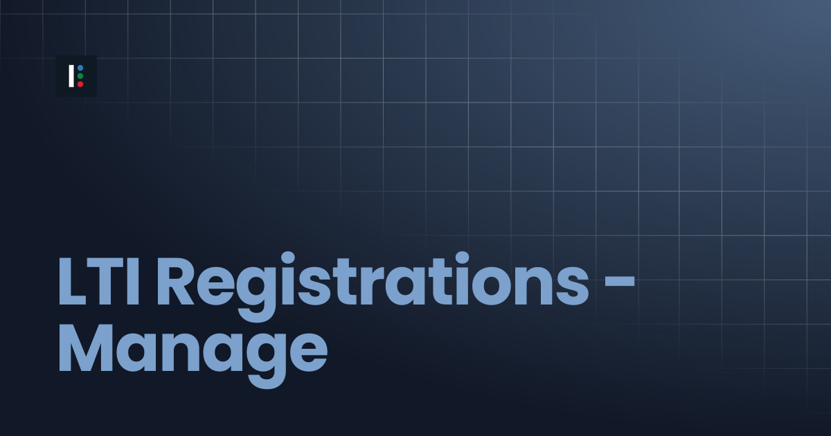 LTI Registrations - Manage | Instructure Developer Documentation Portal