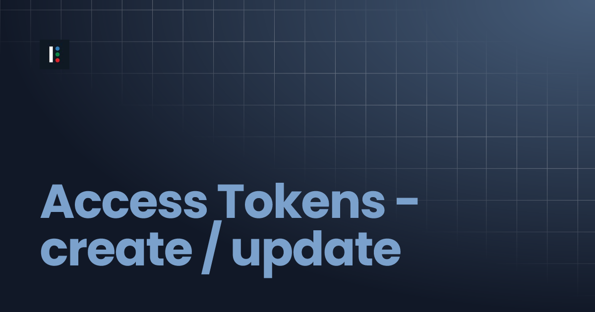 Access Tokens - create / update | Instructure Developer Documentation Portal