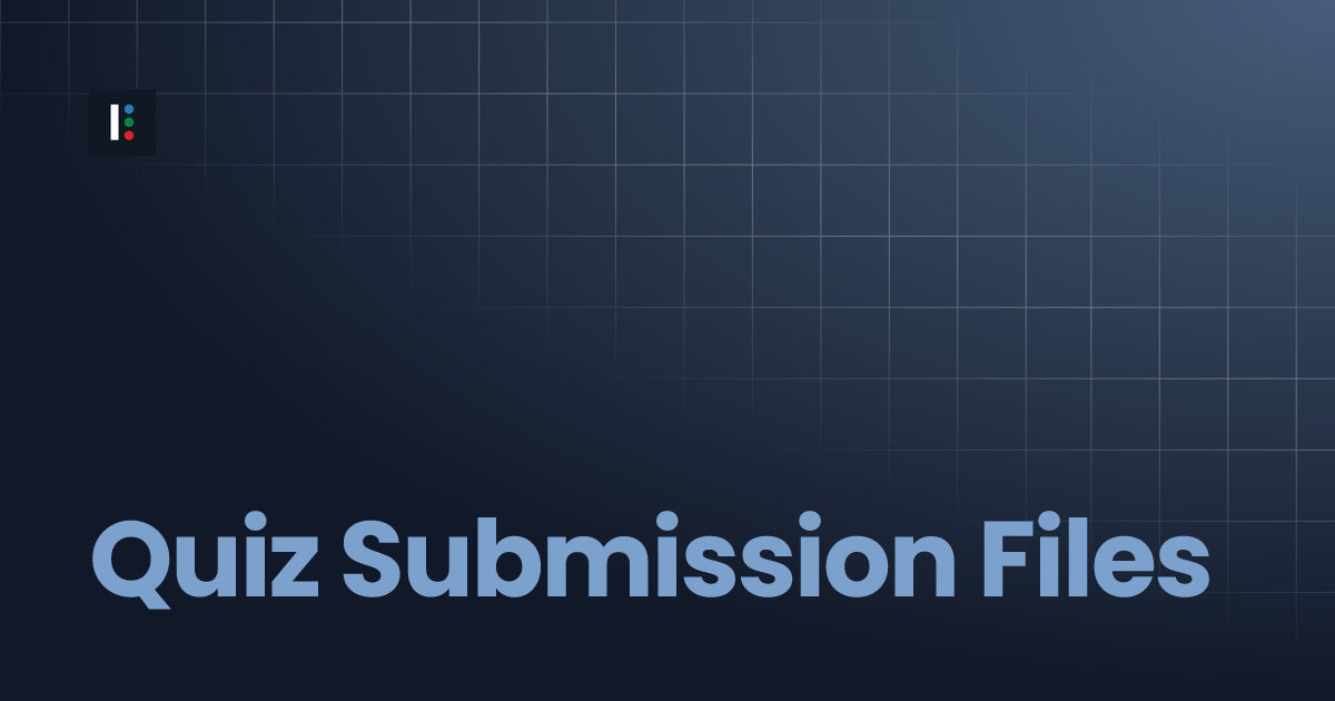 Quiz Submission Files Instructure Developer Documentation Portal